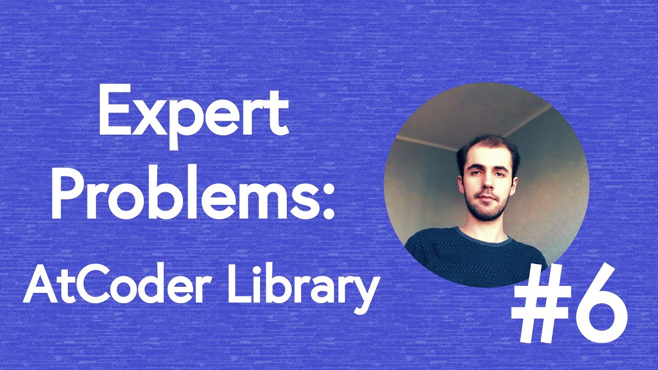 Expert Problems (Ep. 6: AtCoder Library)