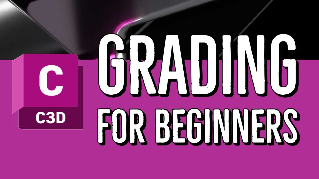 Grading for Beginners in Civil 3D 2023 to 2024