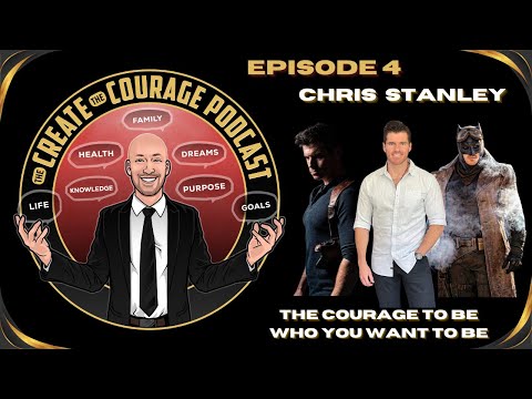The Create The Courage Podcast Episode 4 - The Courage To Be Who You Want To Be With Chris Stanley