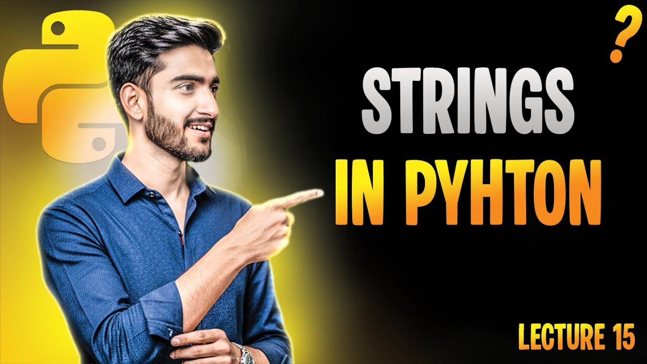 Python Strings Full Tutorial – Methods, Indexing, Slicing & Formatting(Lecture 15)