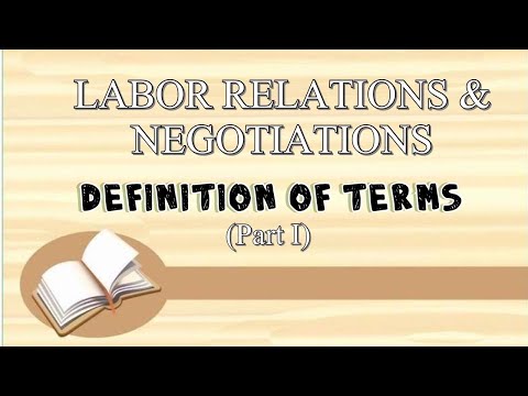 LABOR RELATIONS & NEGOTIATIONS: DEFINITION OF TERMS (PART 1)