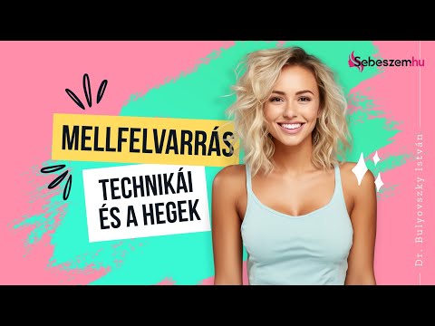 Mellfelvarrás technikái és a hegek - Dr. Bulyovszky István