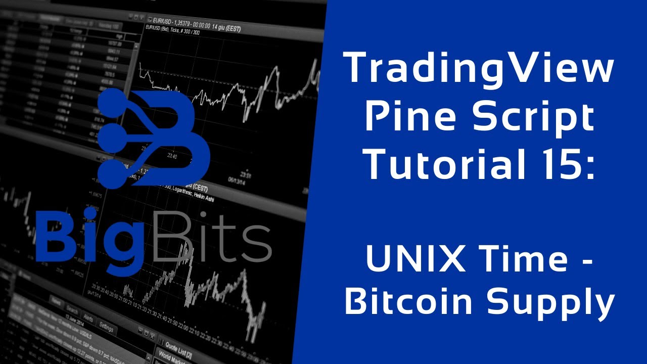 TradingView Pine Script Tutorial 15 - UNIX Time - Bitcoin Supply