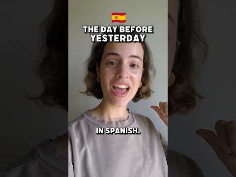 the day before yesterday but in Spanish
