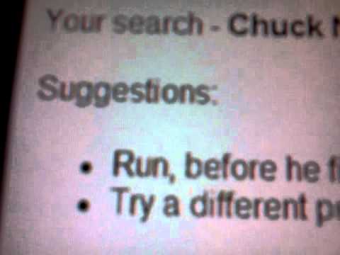 Creepy, but funny chucj norris google search.