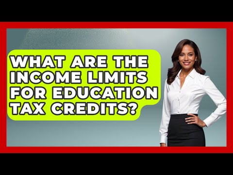 What Are The Income Limits For Education Tax Credits? - The Right Politics