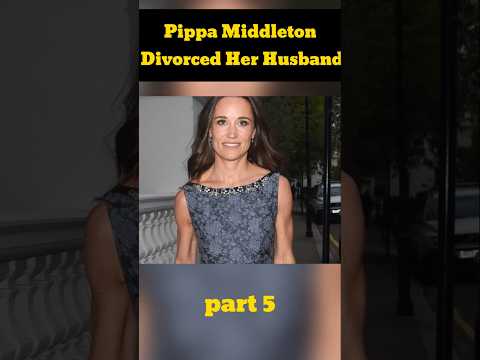Why Did Pippa Middleton Divorce Her Husband? #shortsviral