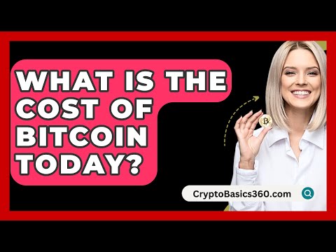 What Is the Cost of Bitcoin Today? - CryptoBasics360.com