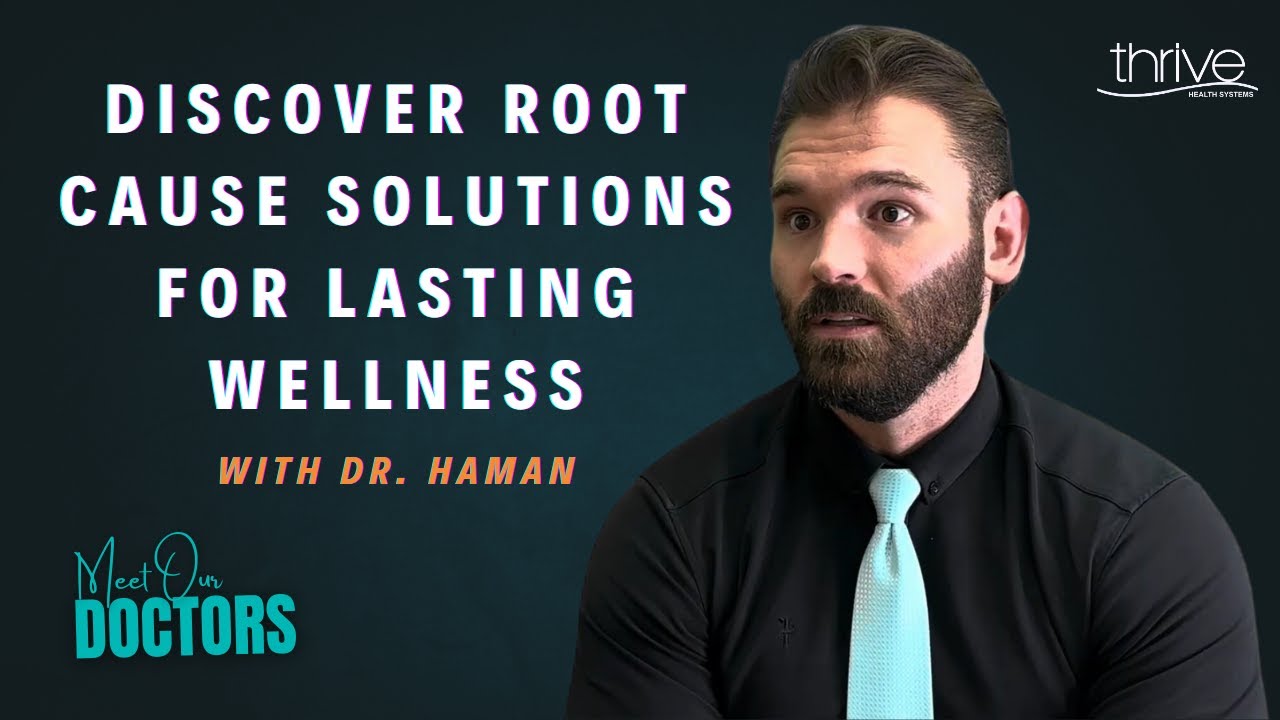 Wellness Starts Here: Meet Dr. Haman of Thrive Health Systems