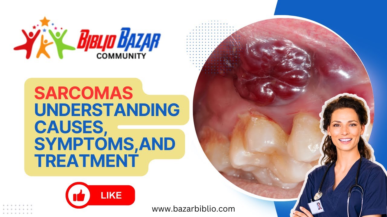 Understanding Sarcomas: Types, Causes, Symptoms, and Treatments ...