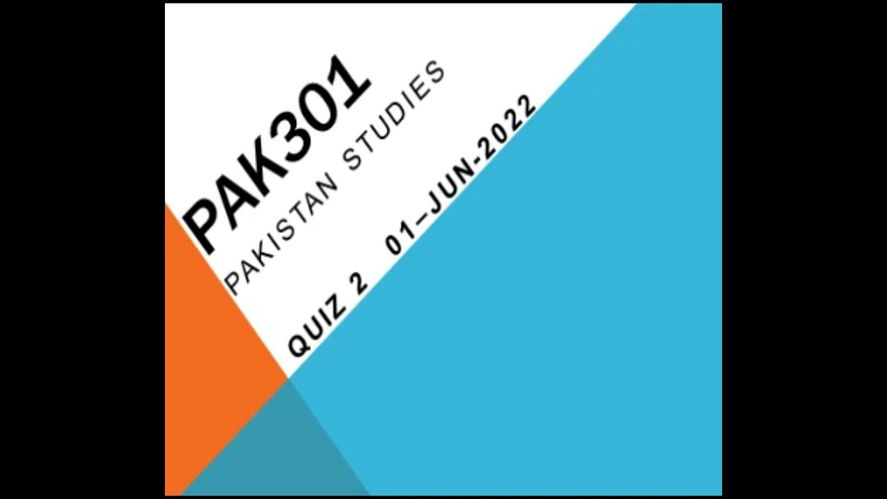 PAK301 – Pakistan Studies Quiz No 1 Solution