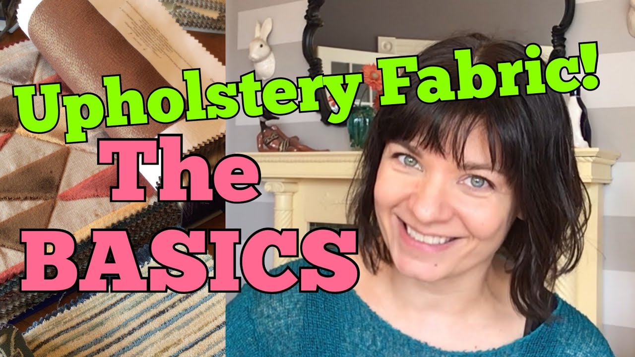 Upholstery Fabric: The Basics!