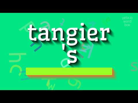 TANGIER'S - HOW TO SAY TANGIER'S? #tangier's