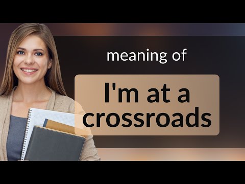 Navigating Life's Choices: Understanding "I'm at a Crossroads"