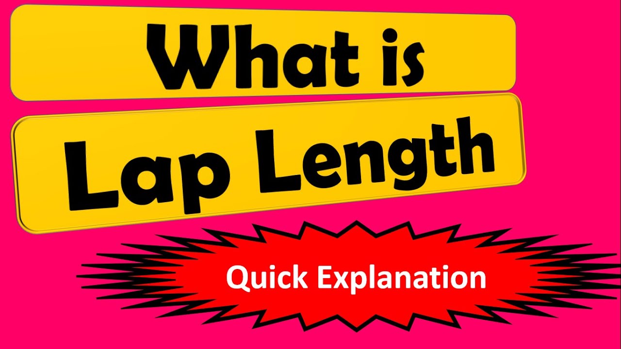 What is Lap length | Basic idea | 2022