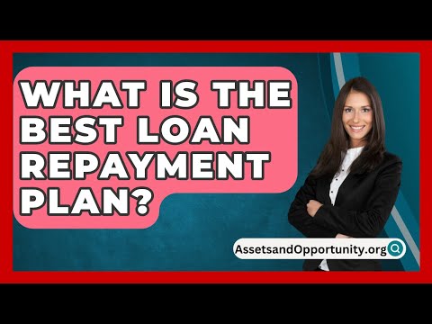 What Is The Best Loan Repayment Plan? - AssetsandOpportunity.org