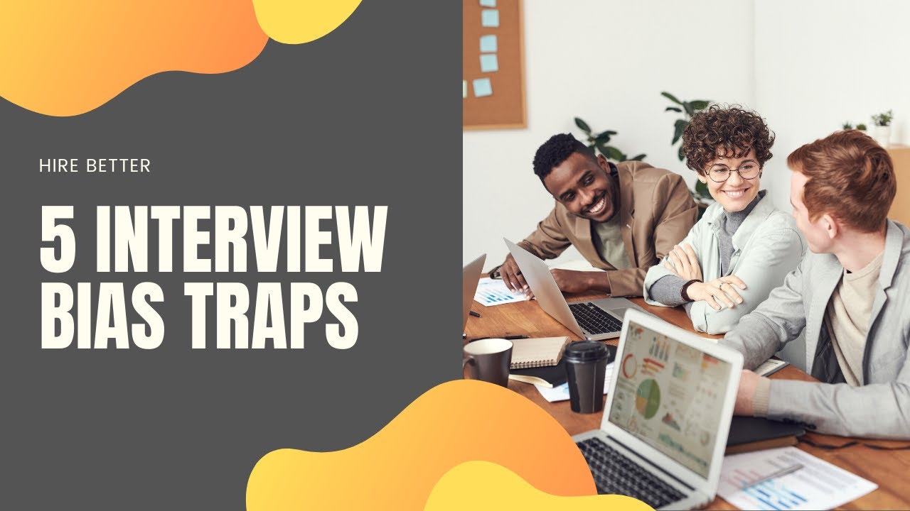 What Is Interview Bias? The Top 5 Interview Bias Traps