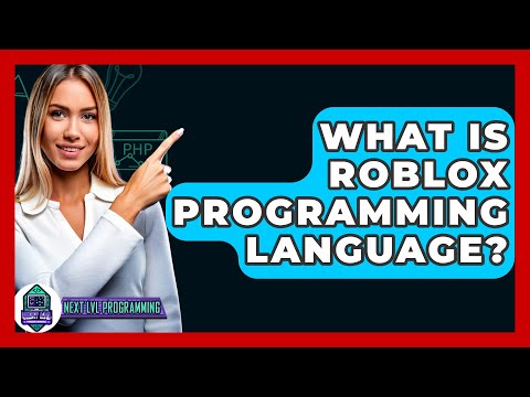 What Is Roblox Programming Language? - Next LVL Programming