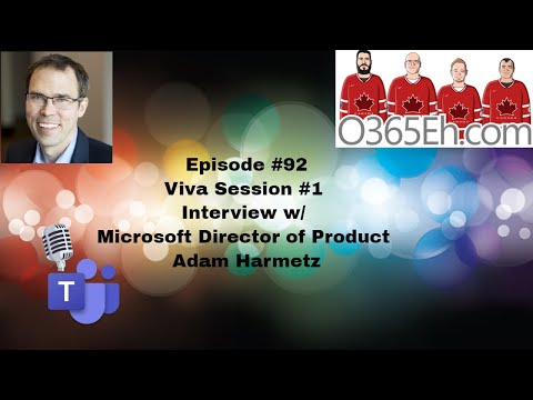 Episode #92 – Viva Session #1 Interview w/ Microsoft Director of Product Adam Harmetz – O365Eh!