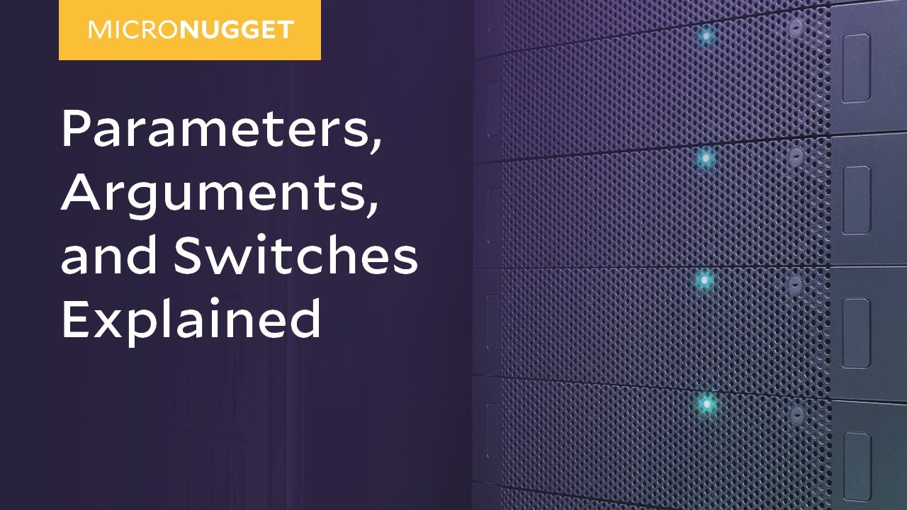 MicroNugget: What are Parameters, Arguments, and Switches?