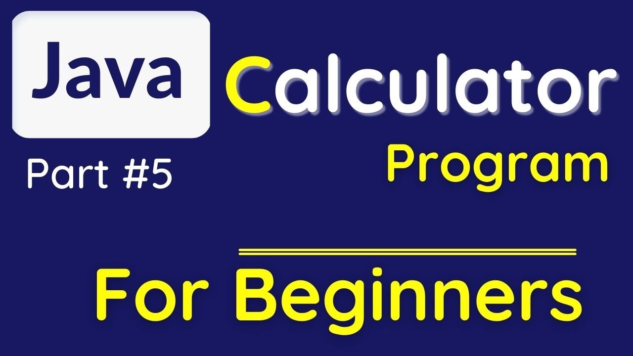 Part 5: Calculator Program using Java Tutorial for Beginners | Calculator Assignment | Class Methods