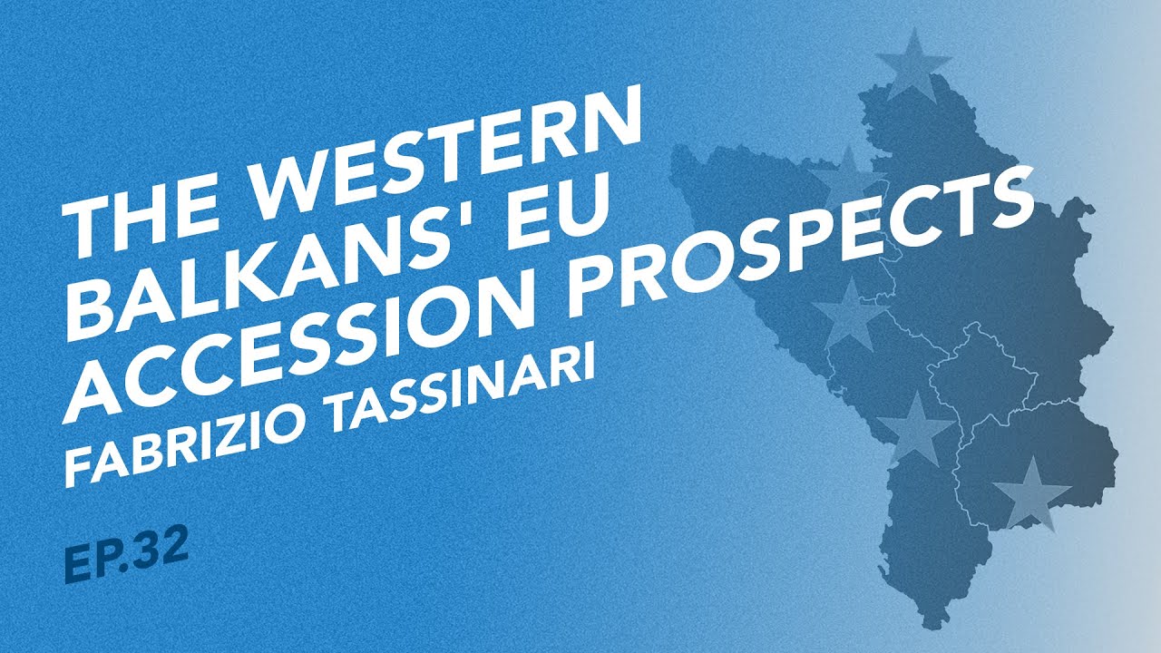 The Western Balkans' EU accession prospects - with Fabrizio Tassinari