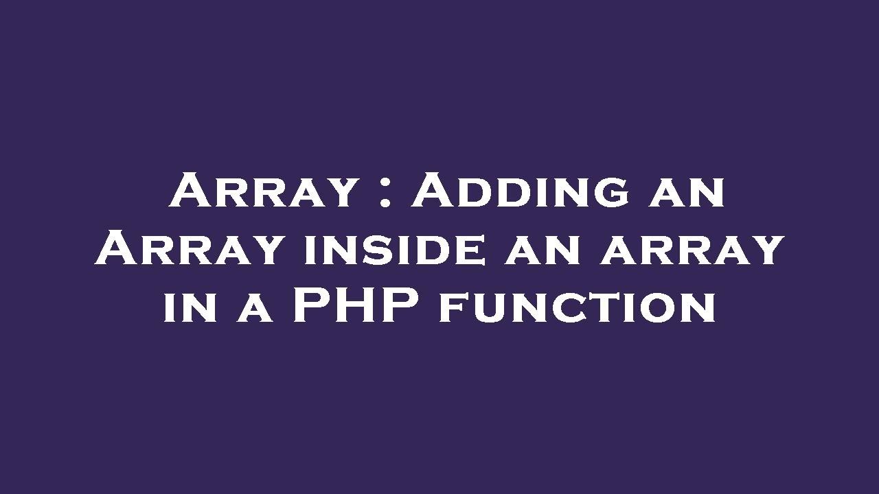 Array : Adding an Array inside an array in a PHP function