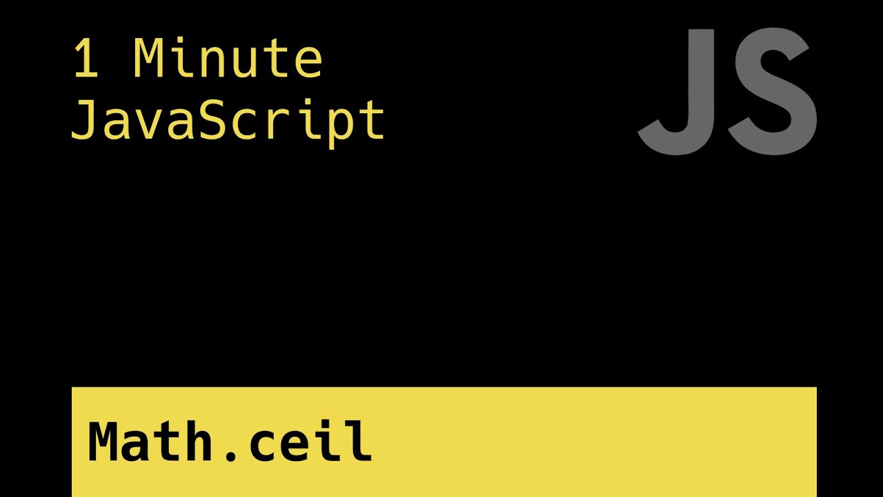 Round Up To The Nearest Integer - 1 Minute JavaScript
