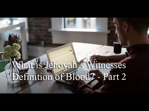What is Jehovah’s Witnesses Definition of Blood?-Part 2 – Preach From ...