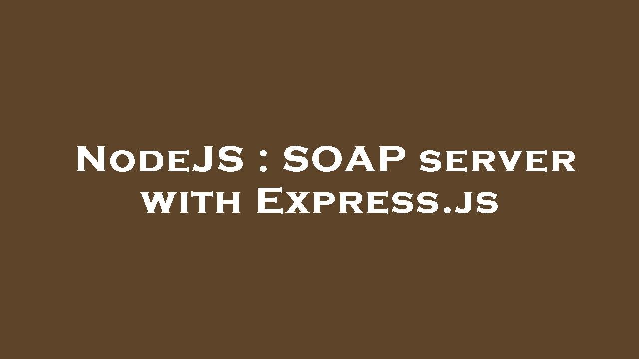 NodeJS : SOAP server with Express.js