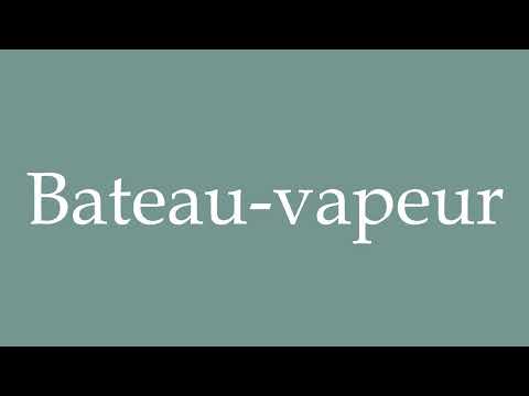 How to Pronounce ''Bateau-vapeur'' (Steamboat) Correctly in French