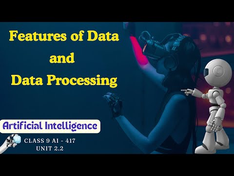 Features of Data and Data Processing Video Lecture - Artificial Intelligence (AI) for Class 9