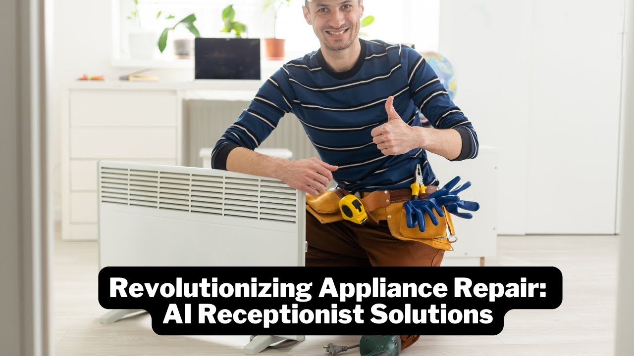 Revolutionizing Appliance Repair: AI Receptionist Solutions