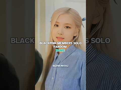 blackpink members solo fandom name #kpop #jennie #jisoo #lisa #rose #views #trend