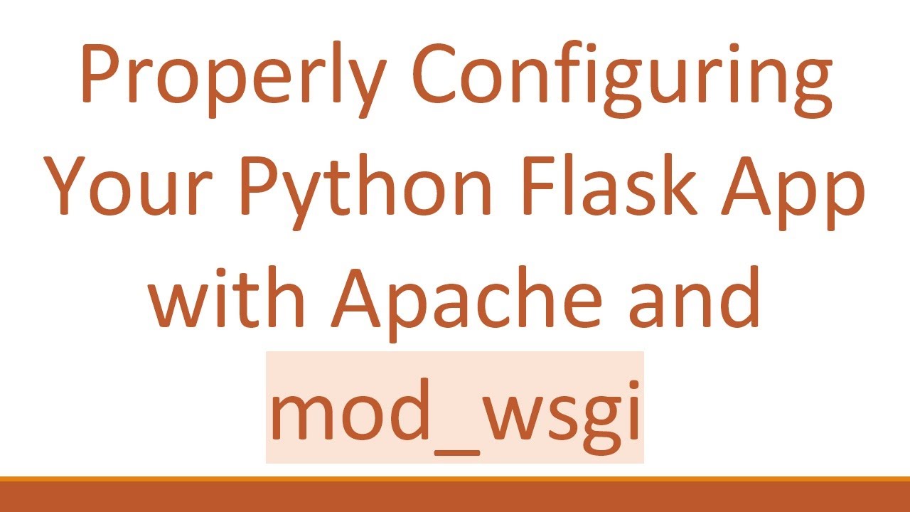 Properly Configuring Your Python Flask App with Apache and mod_wsgi