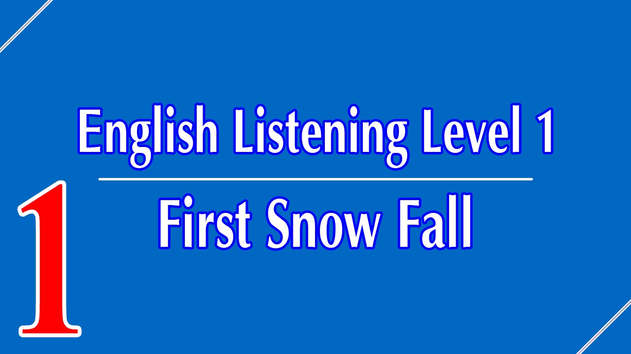 English Listening Level 1 - Lesson 1 - First Snow Fall