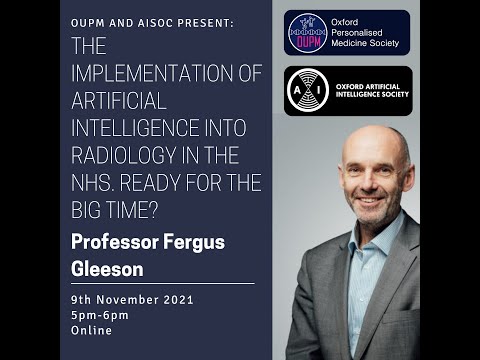 Prof Fergus Gleeson: The implementation of AI into radiology in the NHS: ready for the big time?