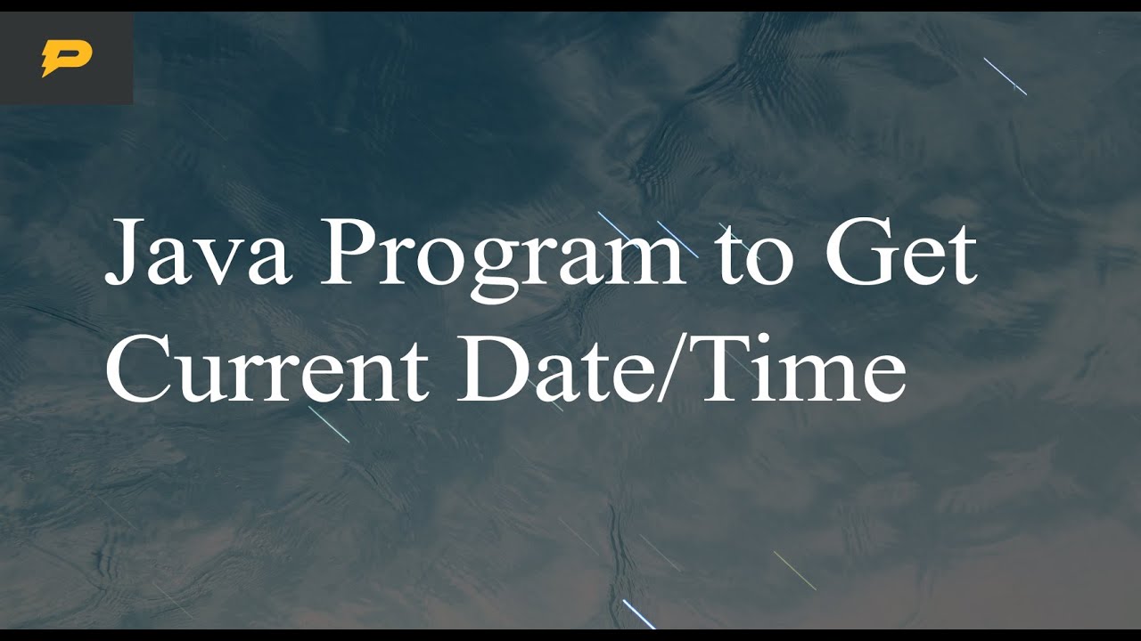 Java Program to Get Current Date and Time