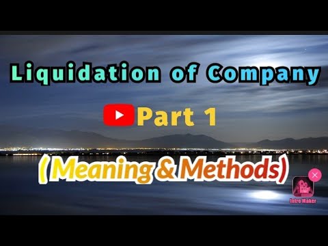 Liquidation of Company Part 1 || Meaning, Methods : Tribunal Winding up & Voluntary Winding up