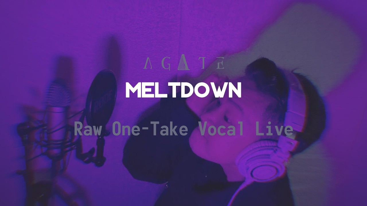 AGATE - MELTDOWN (Raw One-Take Vocal Live)
