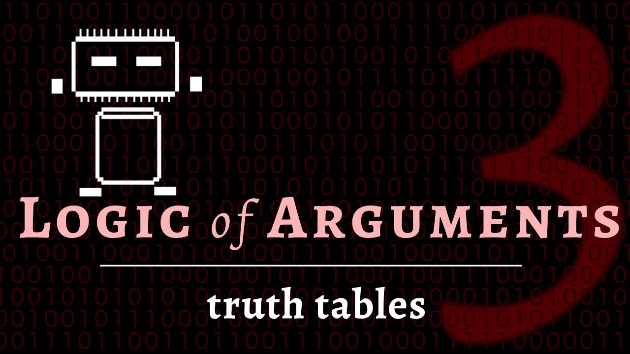 Logic & Arguments - Truth Tables (values of propositions, operators & statements) - remastered