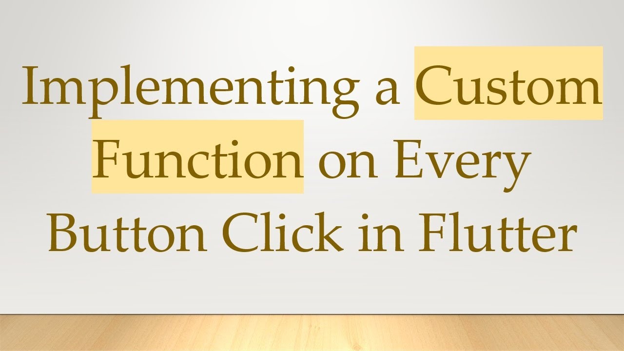Implementing a Custom Function on Every Button Click in Flutter