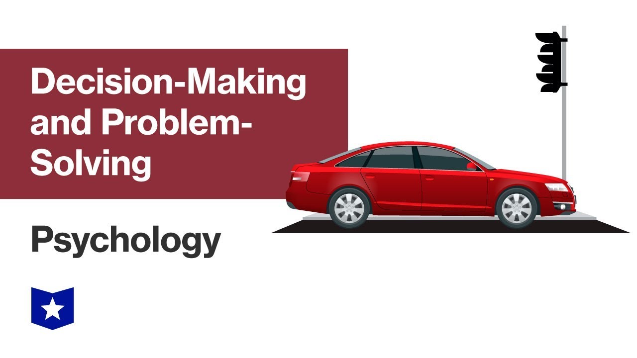 Decision-Making and Problem-Solving | Psychology