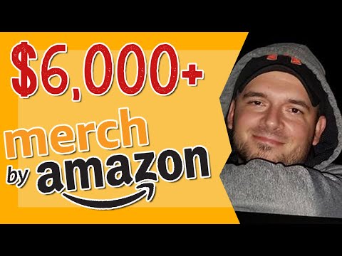 How I Made $6,000 With Merch by Amazon