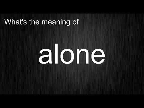 What's the meaning of "alone", How to pronounce?