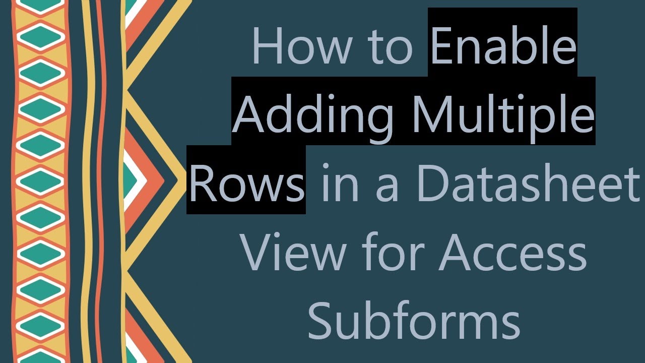 How to Enable Adding Multiple Rows in a Datasheet View for Access Subforms