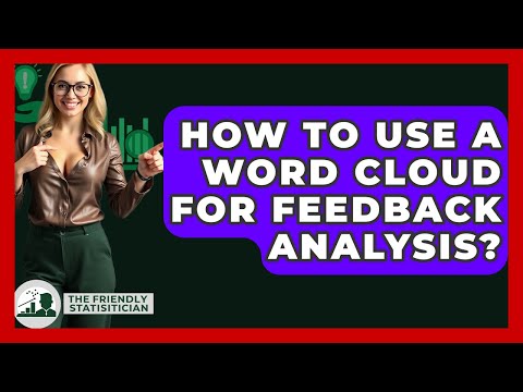 How To Use A Word Cloud For Feedback Analysis? - The Friendly Statistician