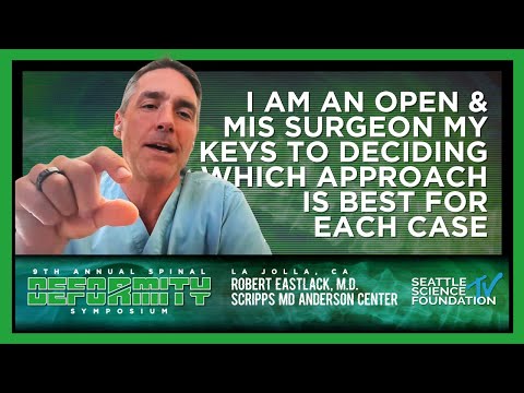 Open & MIS Surgeon: My Keys to Deciding Which Approach is Best for Each Case - Robert Eastlack, M.D.