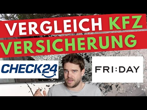 So beste KFZ Versicherung vergleichen: Check24 Vergleich und Friday - so spare ich in 5min