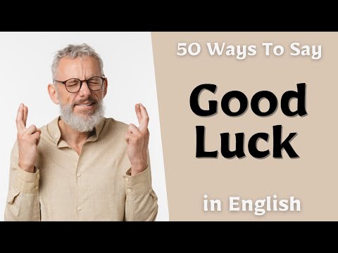 50 Ways To Say "Good Luck" in English